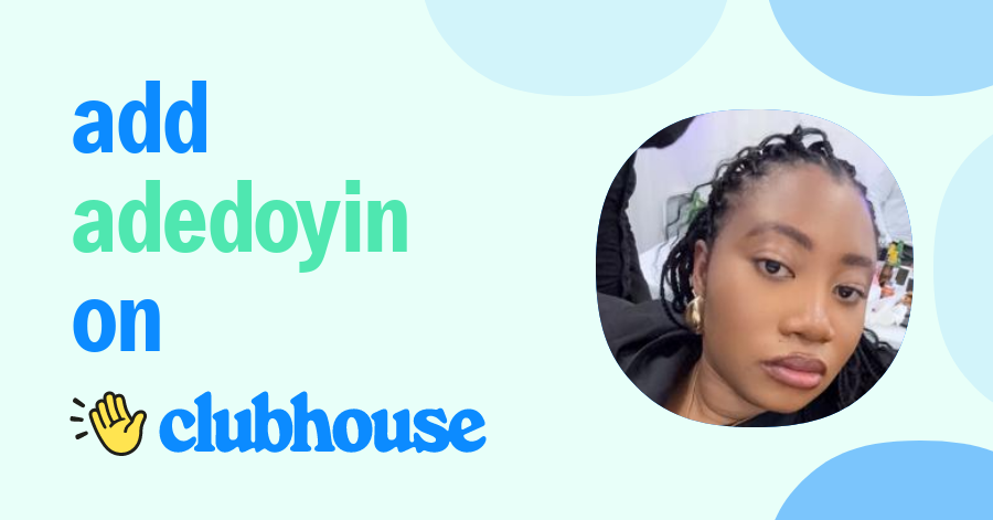 Adedoyin Liz - Clubhouse