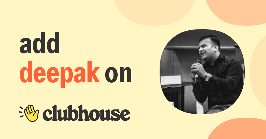 Deepak Ojha - Clubhouse
