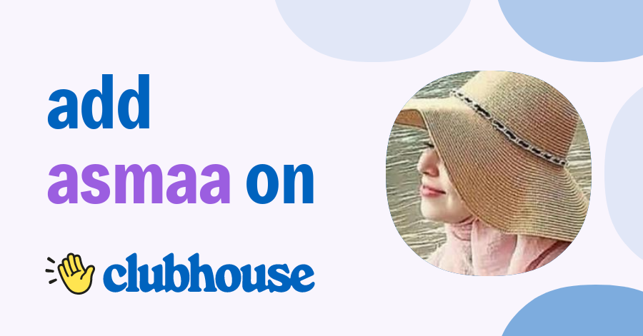 Asmaa Ebrahim - Clubhouse