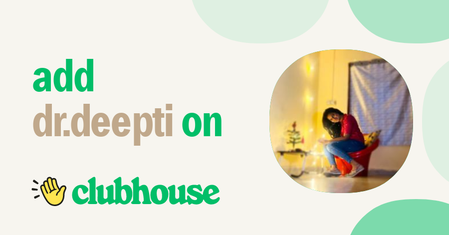 Dr.Deepti Raj - Clubhouse