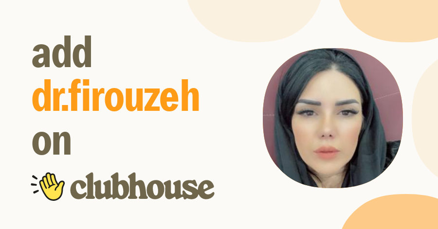 Dr.Firouzeh Shahheydari - Clubhouse