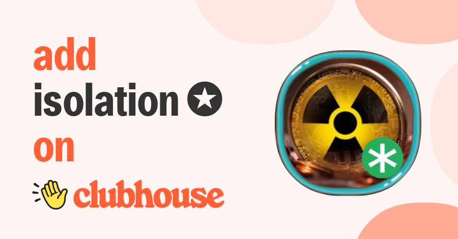 Isolation - Clubhouse