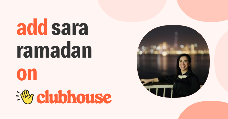Sara Ramadan - Clubhouse