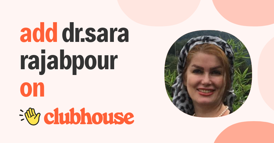 Dr.Sara Rajabpour - Clubhouse