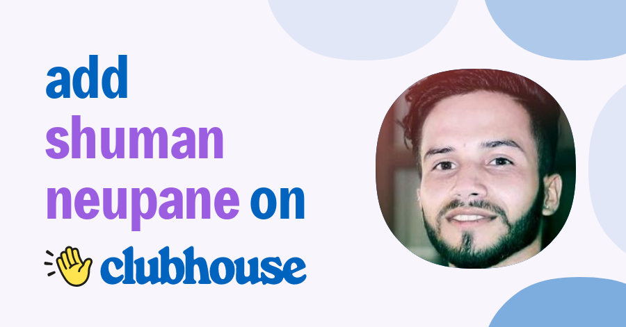 Shuman Neupane - Clubhouse