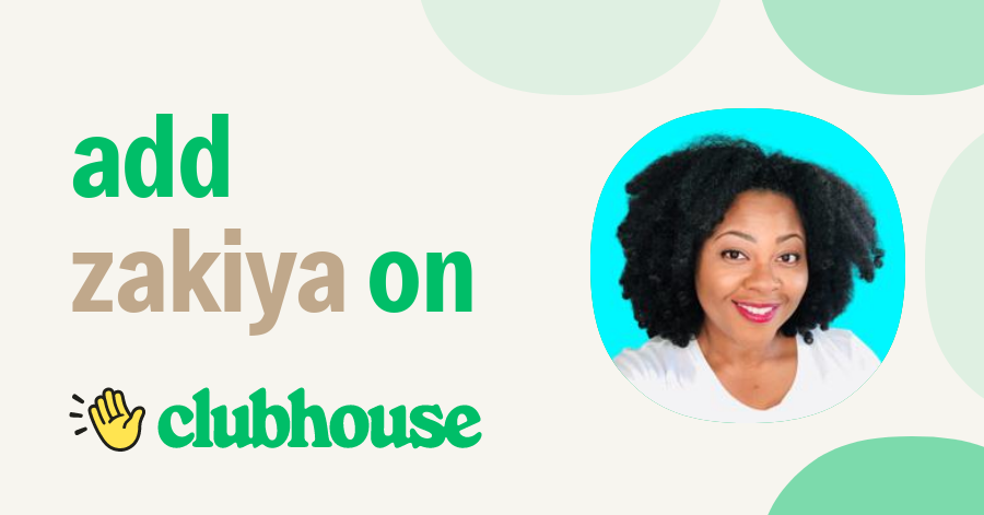Zakiya Akerele - Clubhouse