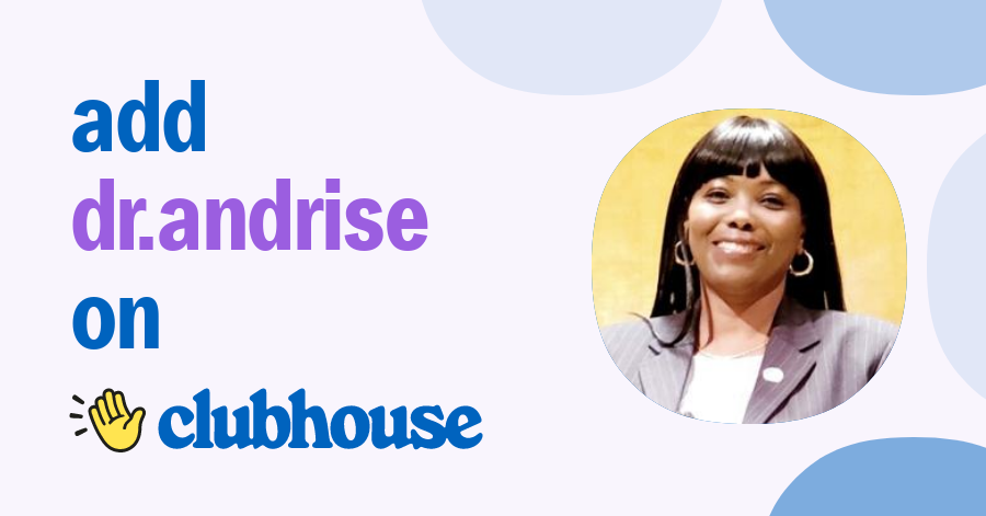 Dr.Andrise Bass.Ph.D - Clubhouse
