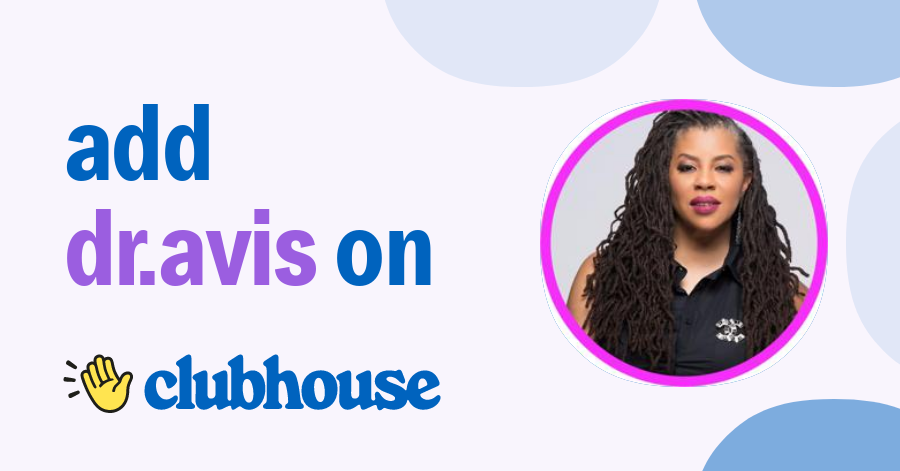Dr.Avis Jones-DeWeever - Clubhouse