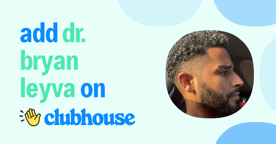 Dr. Bryan Leyva - Clubhouse
