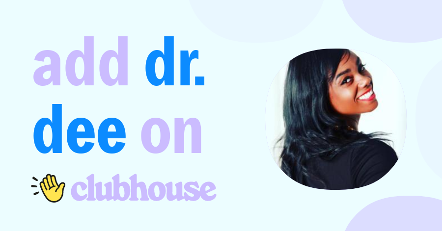 Dr. Dee - Clubhouse