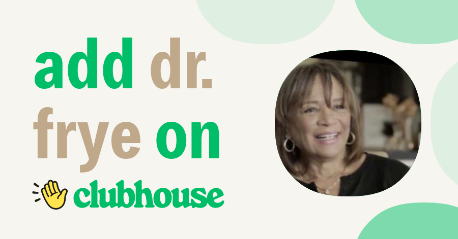 Dr. Frye - Clubhouse
