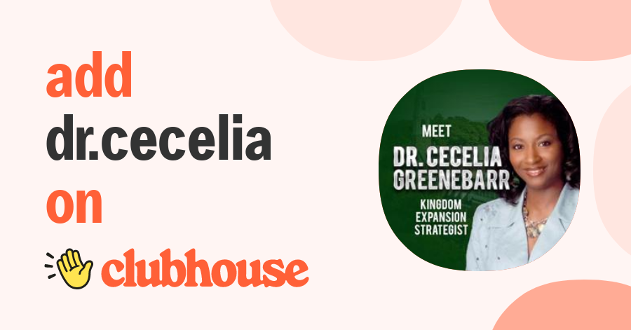 Dr.Cecelia GreeneBarr - Clubhouse