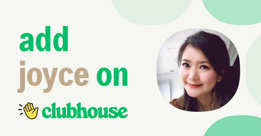 Joyce Huang - Clubhouse