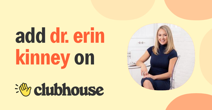 Dr. Erin Kinney - Clubhouse