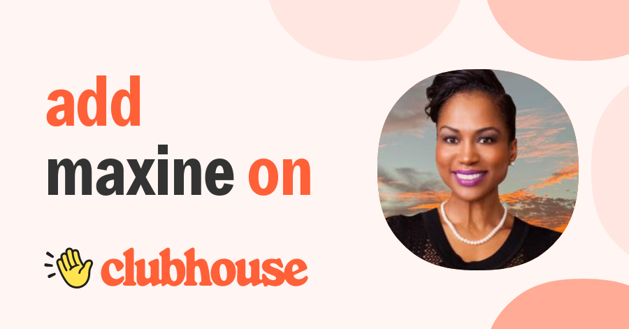 Maxine Reyes - Clubhouse