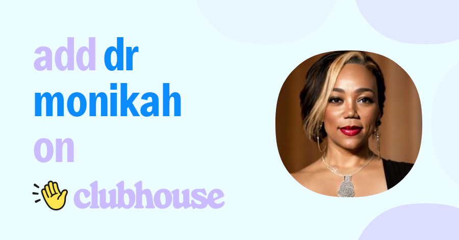 Dr Monikah - Clubhouse