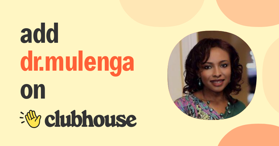 Dr.Mulenga Chanda - Clubhouse