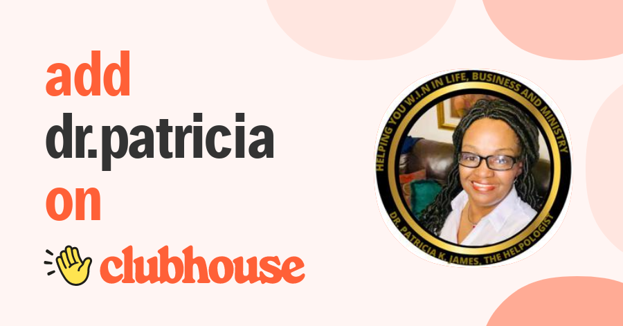 Dr.Patricia James - Clubhouse