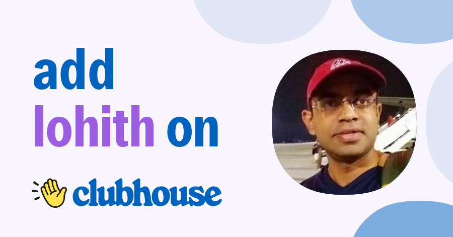 Lohith B - Clubhouse