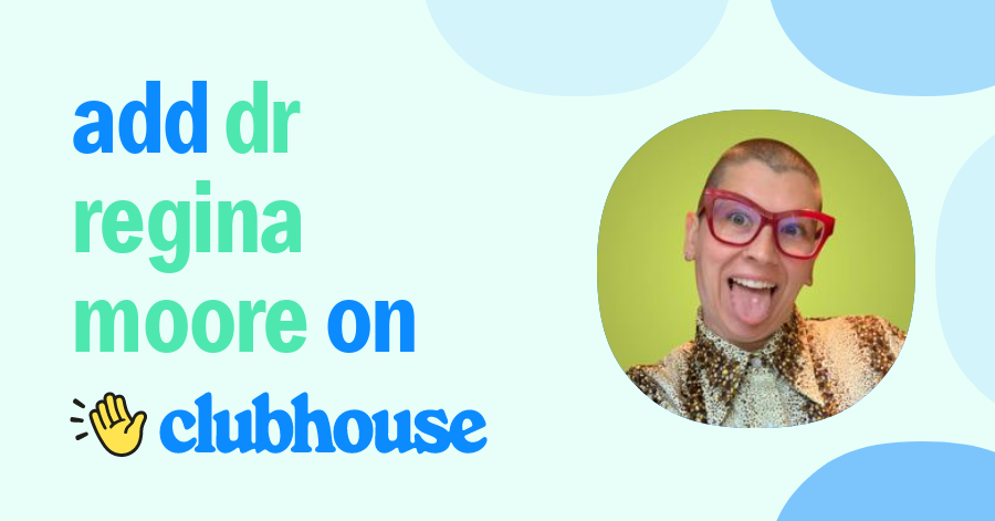 Dr Regina Moore - Clubhouse