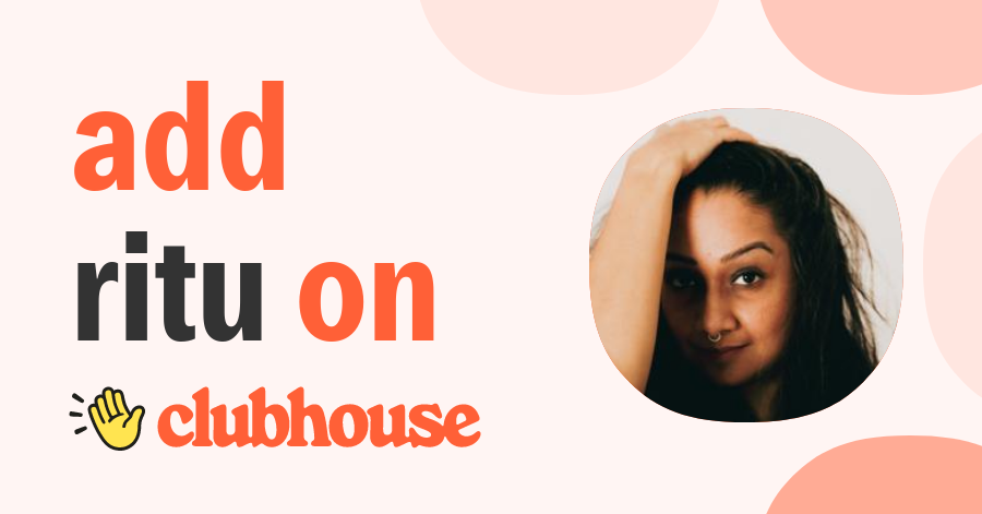 Ritu Gupta - Clubhouse