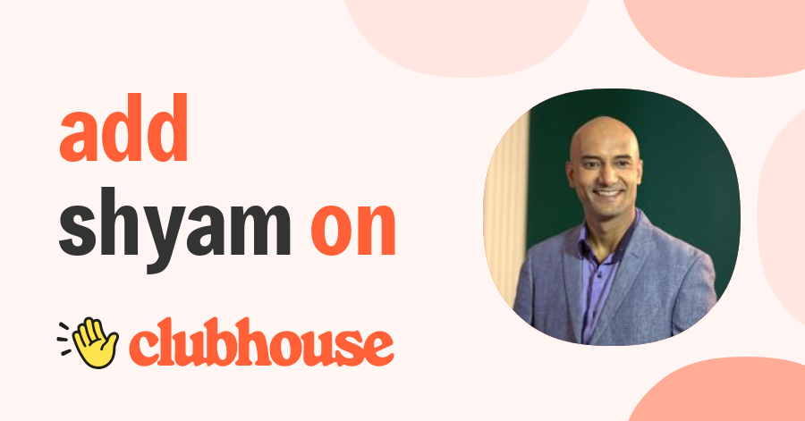 Shyam Bhat - Clubhouse