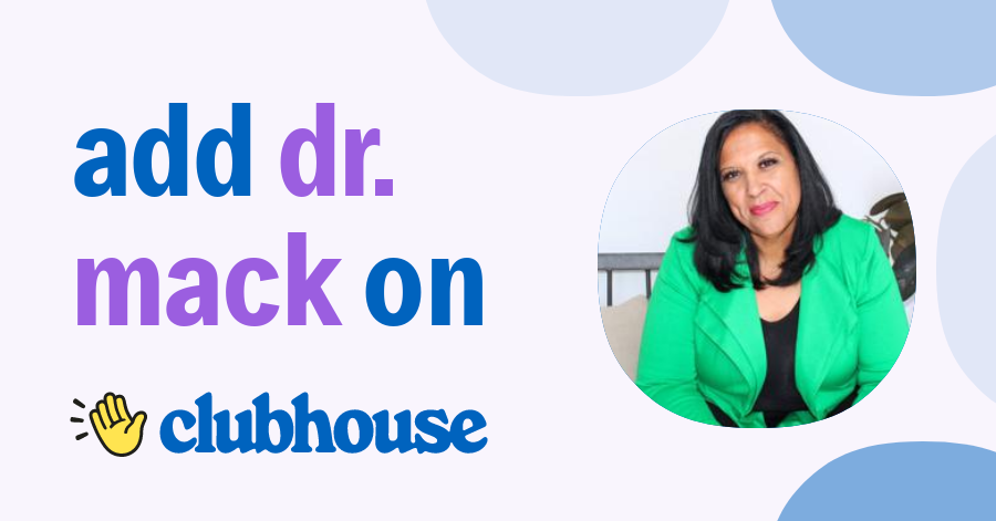 Dr. Mack - Clubhouse