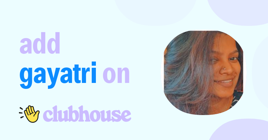 Gayatri Menon - Clubhouse