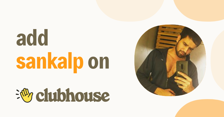Sankalp Dwivedi - Clubhouse