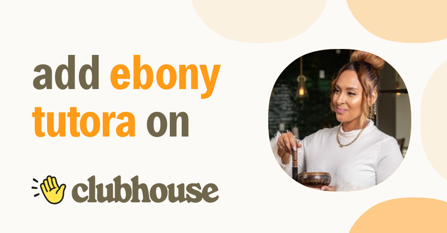 Ebony Tutora - Clubhouse