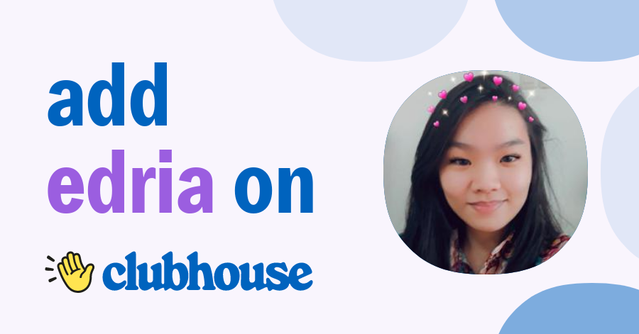 Edria Xu - Clubhouse