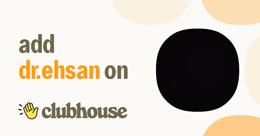 Dr.Ehsan Developer - Clubhouse