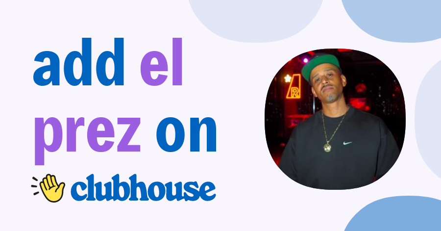 EL PREZ - Clubhouse
