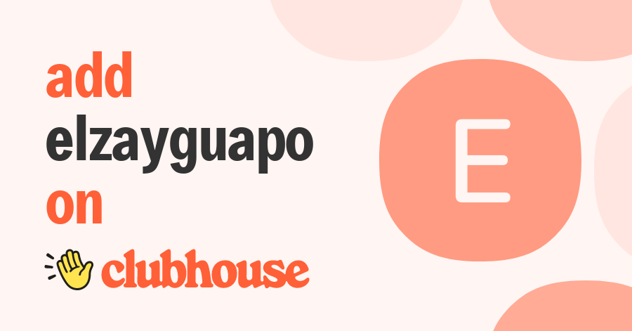ElZayGuapo - Clubhouse