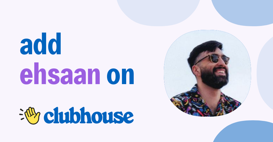 Ehsaan Mesghali - Clubhouse