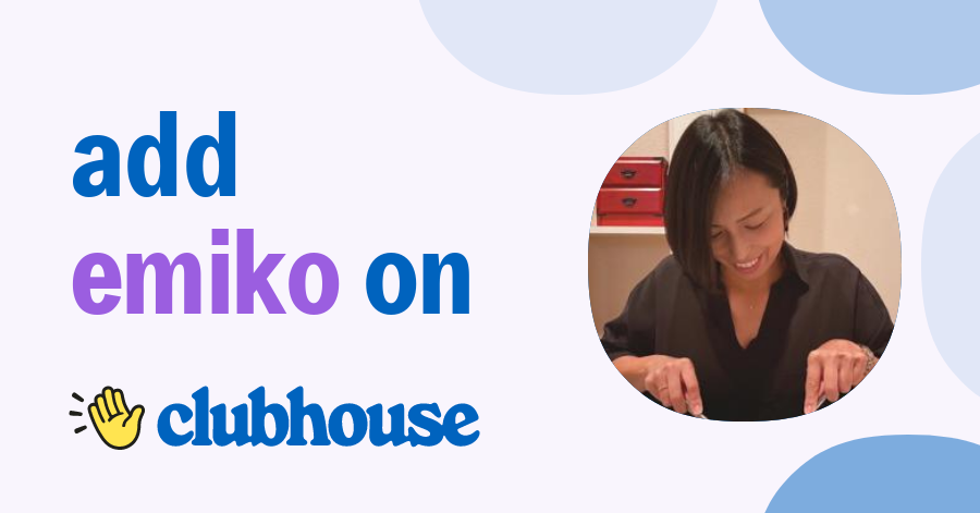 EMIKO SUZUKI - Clubhouse