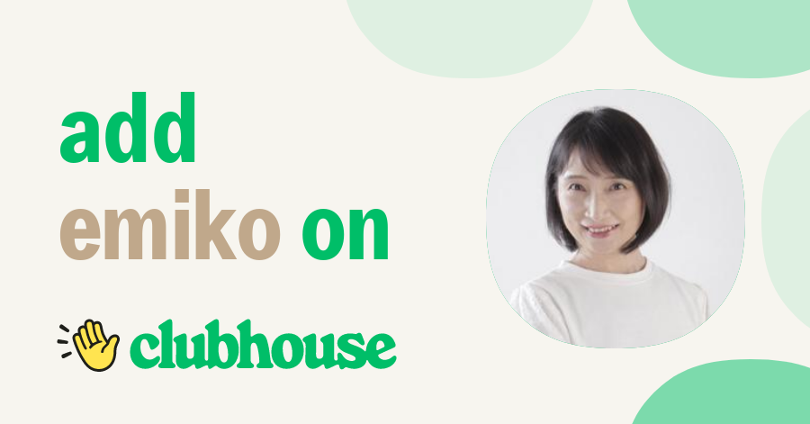 Emiko Nakashima - Clubhouse