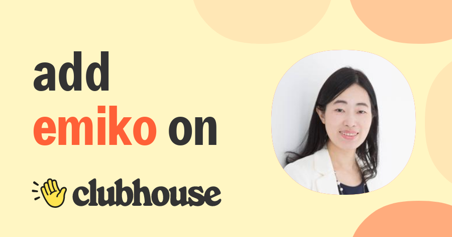 Emiko Miyazaki - Clubhouse