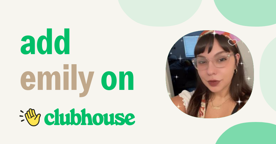 Emily Avila - Clubhouse