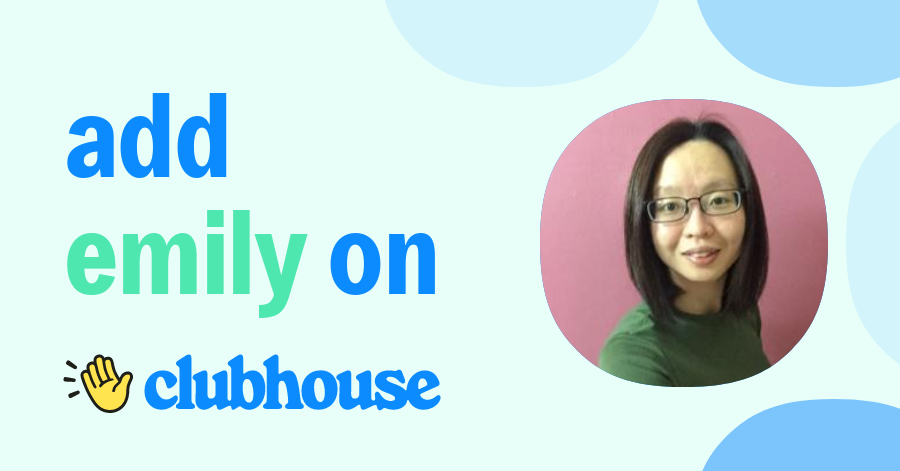 Emily Lee - Clubhouse