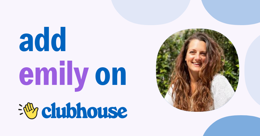 Emily Roy - Clubhouse