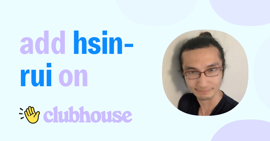 Hsin-Rui Lin - Clubhouse