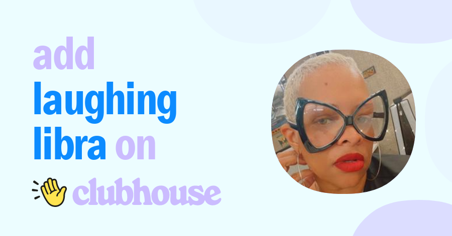 Laughing Libra - Clubhouse
