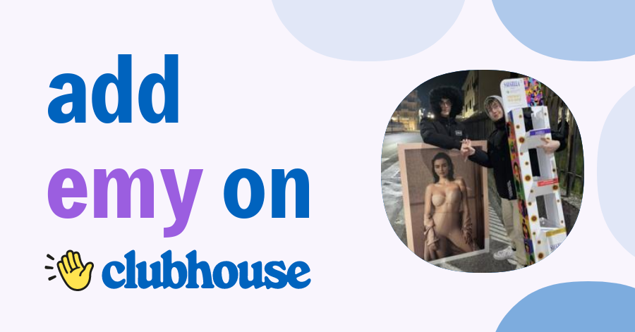 Emy yy - Clubhouse