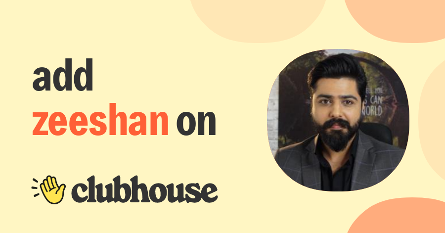 Zeeshan Shah - Clubhouse