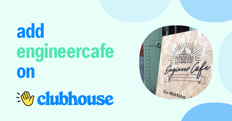 EngineerCafe JP - Clubhouse