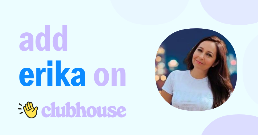 Erika Aguilar - Clubhouse