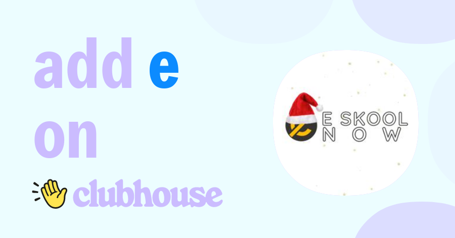 E Skool Now - Clubhouse