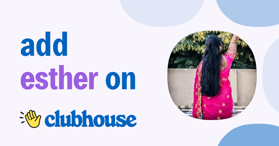 Esther rani - Clubhouse