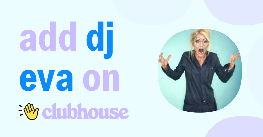 Dj Eva - Clubhouse